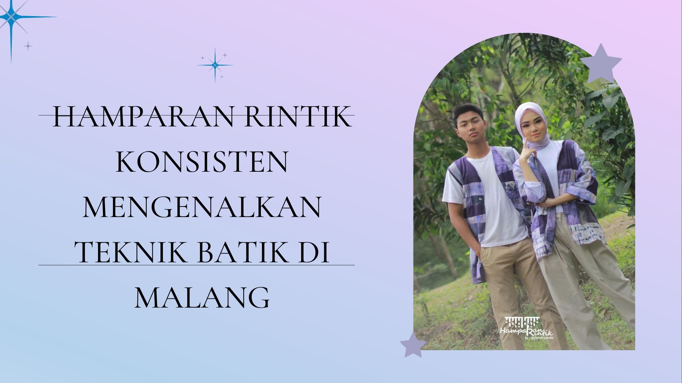 Hamparan Rintik Konsisten Mengenalkan Teknik Batik di Malang - Dinithea